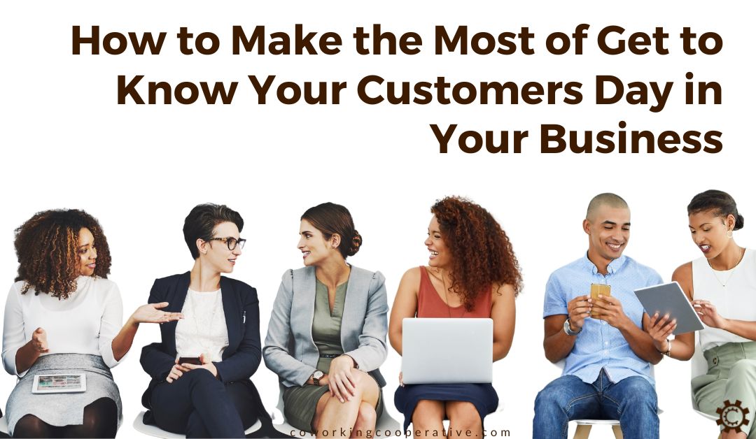 How to Make the Most of Get to Know Your Customers Day in Your Business ...